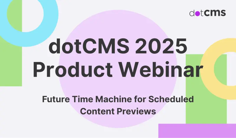 Future Time Machine for Scheduled Content Previews | dotCMS 2025 Product Webinar